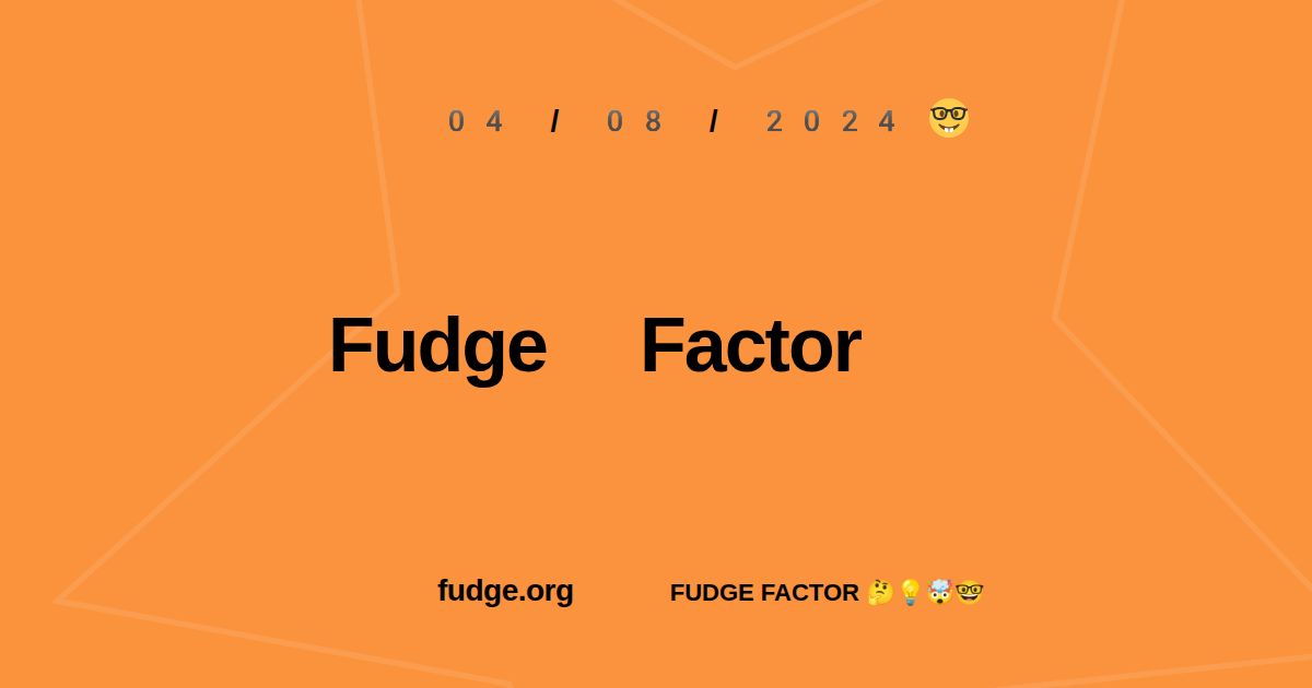 Fudge Factor