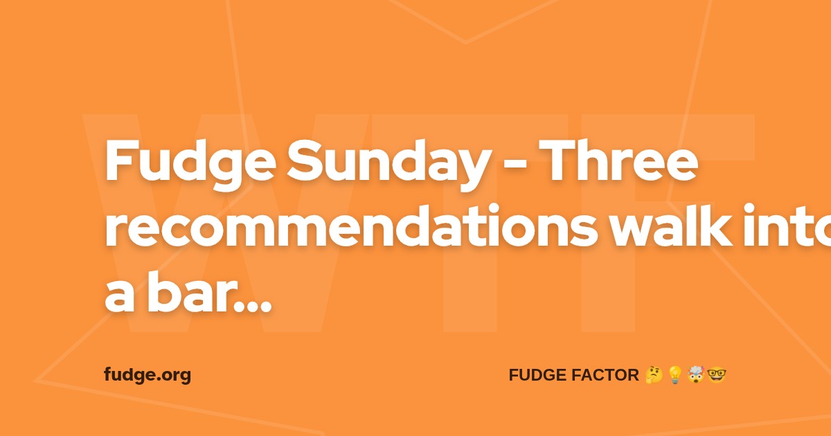 Fudge Sunday - Three recommendations walk into a bar... (2021) by Jay ...