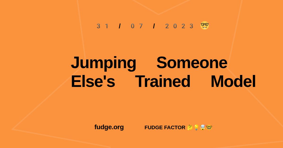 Jumping Someone Else's Trained Model