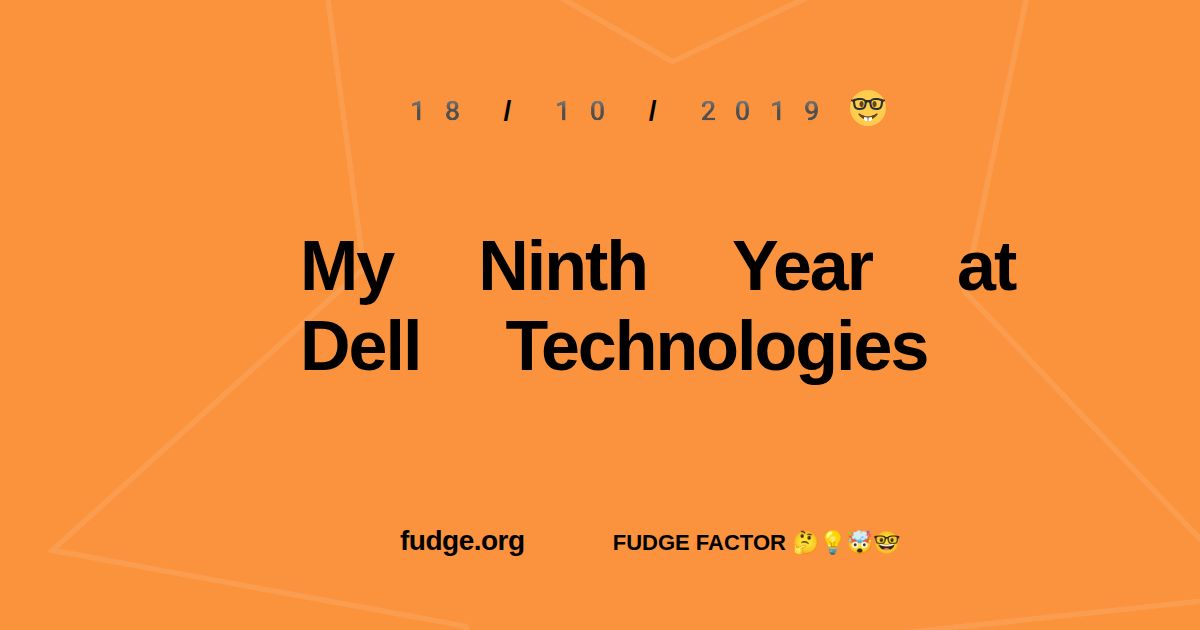 My Ninth Year at Dell Technologies (2019) by Jay Cuthrell